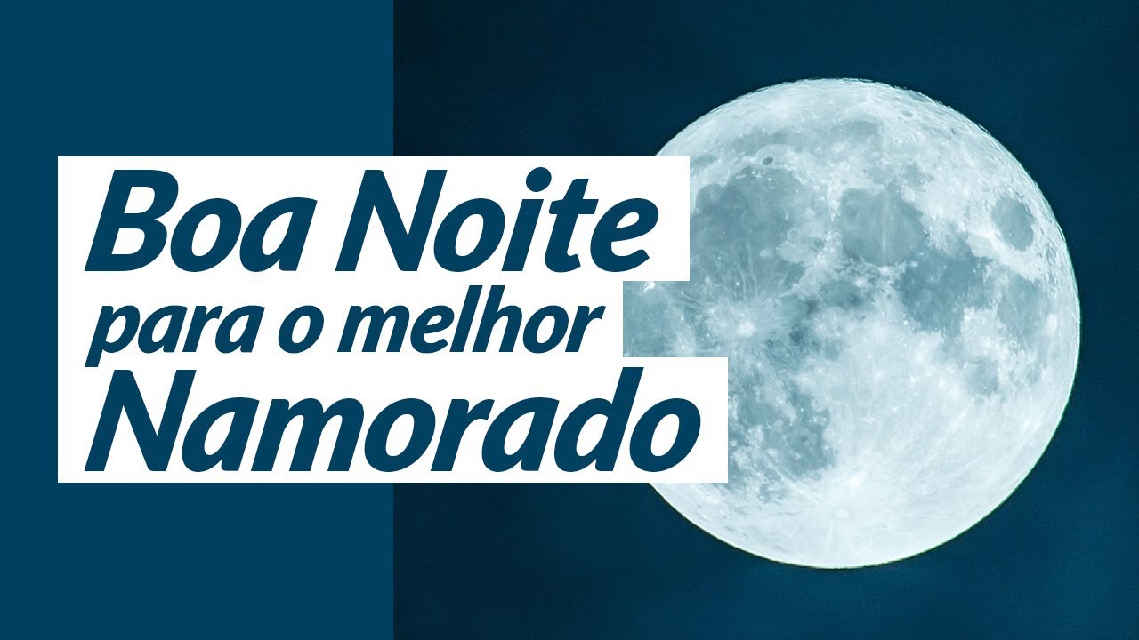 Mensagem de Boa Noite 🌙💓 (para o melhor namorado)
