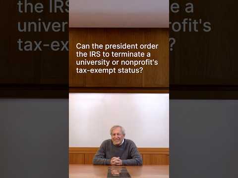 Can the president order the IRS to terminate a university or nonprofit’s tax-exempt status?