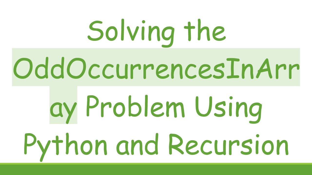Solving the OddOccurrencesInArray Problem Using Python and Recursion