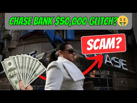 Chase Bank Glitch - Unlimited Money SCAM?
