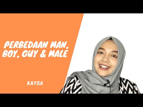 PERBEDAAN MAN, BOY, GUY & MALE with Kaysa
