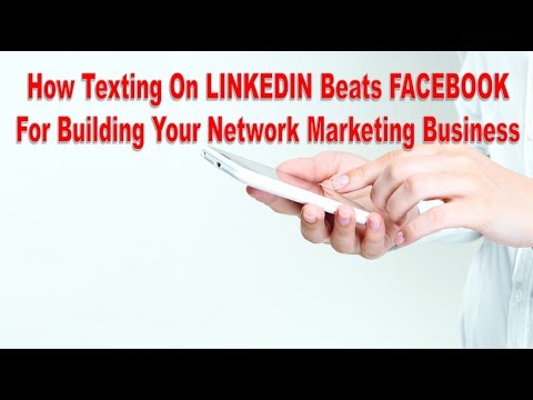 How Texting On LinkedIn Beats Facebook for Building Your Network Marketing Business