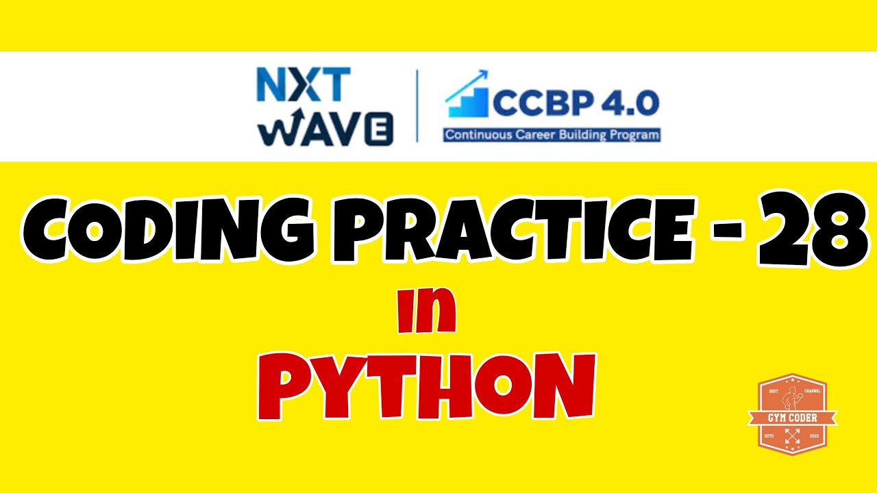 Coding Practice - 28 | PYTHON | NXTWAVE | CCBP | Code Solutions By GYM CODER | PYTHON CP SERIES |