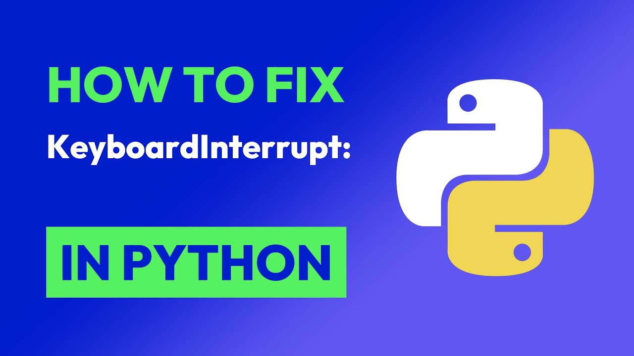 How to fix KeyboardInterrupt: in Python