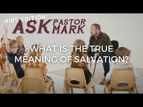 What is The True Meaning of Salvation? (Kids Edition) | Ask Pastor Mark