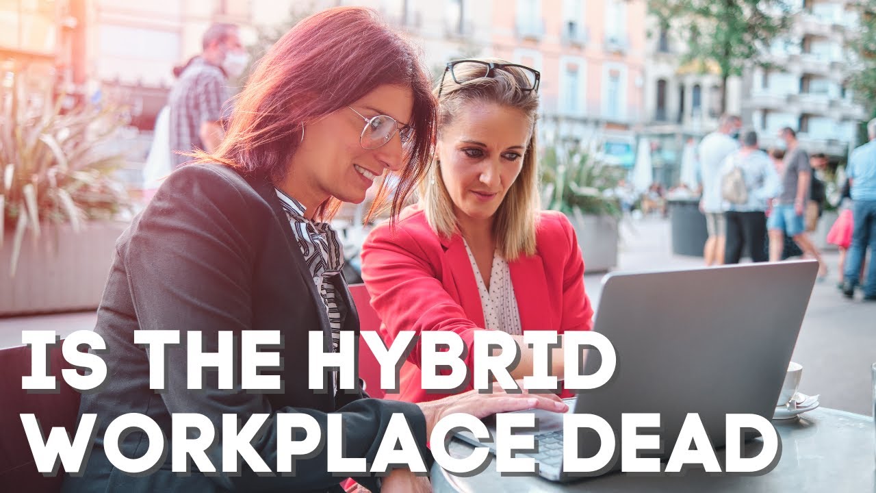 Is The Hybrid Workplace Dead