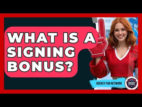 What Is A Signing Bonus? - Hockey Fan Network