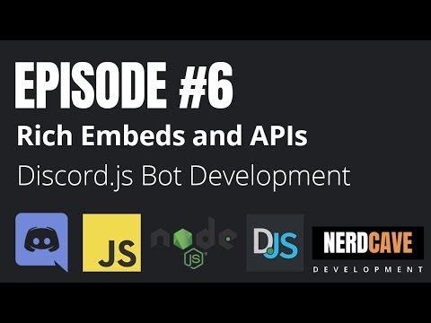 EPISODE 6 | Rich Embeds and APIs | Discord.js v11 Development