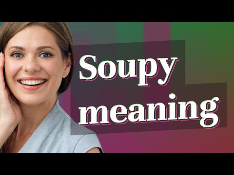 Soupy | meaning of Soupy