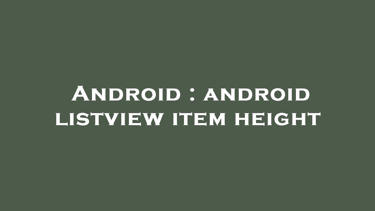 Android : android listview item height