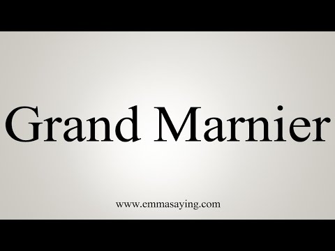 How To Say Grand Marnier