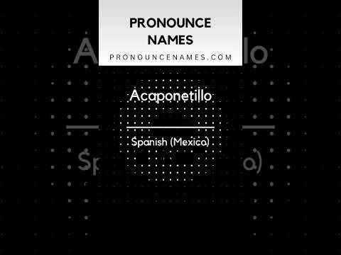 How to pronounce Acaponetillo in Mexico? Mexican pronunciation of Acaponetillo - Pronounce Names