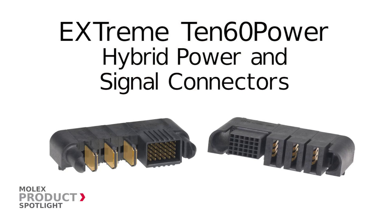Molex - Product Spotlight - EXTreme Ten60Power™ Hybrid Power and Signal Connectors