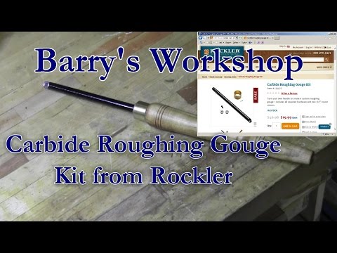 Carbide Roughing Gouge (Kit from Rockler) – Barry's Workshop