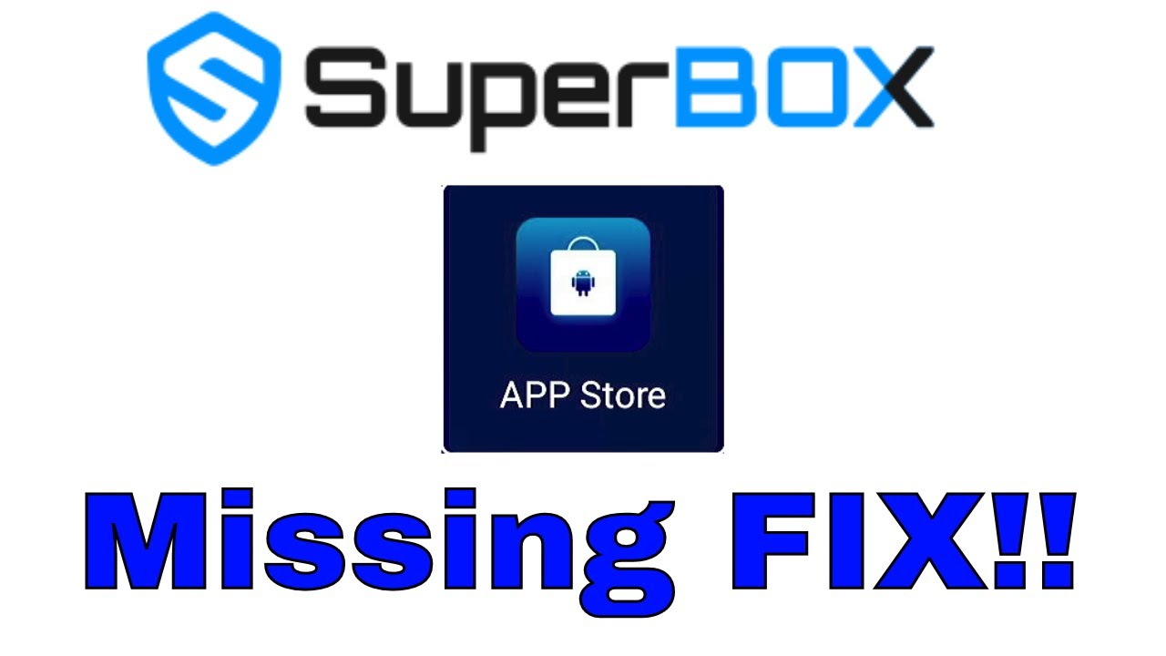 Superbox App Store MISSING! - FIX!!