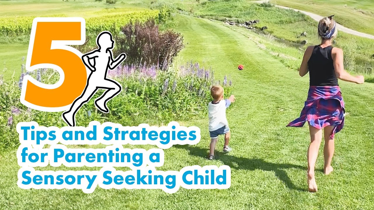 5 Tips for Parenting a Sensory Seeking Child | Sensory Processing Disorder Help