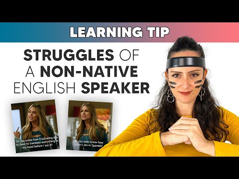 Struggles of a NON-NATIVE English Speaker