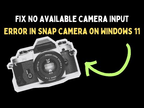 How to Fix No Available Camera Input Error in Snap Camera on Windows 11