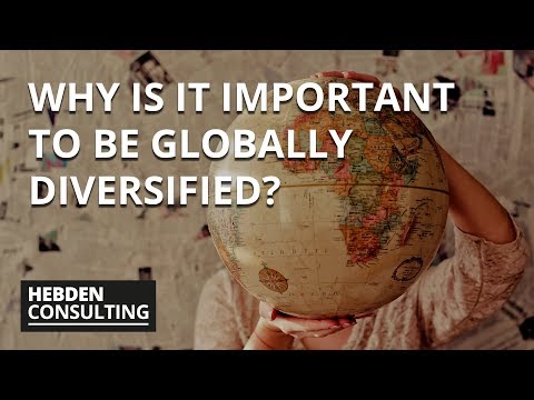 Why is it important to be globally diversified?