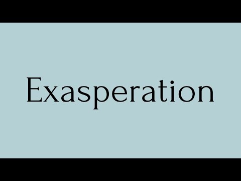 Exasperation | Exasperation Meaning | Pronunciation of Exasperation | English Word of the Day