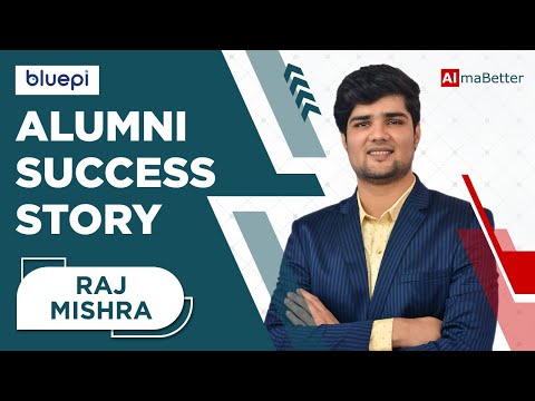 Alumni Speak, AlmaBetter | Raj Mishra Success Story, Data Science Engineer at BluePi