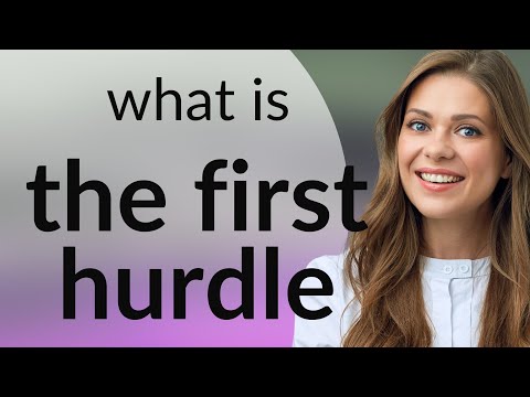 Understanding the Phrase "The First Hurdle" in English