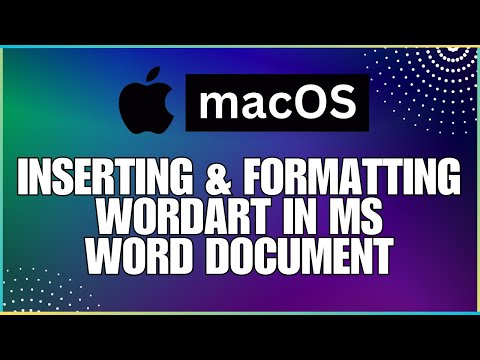 How To Insert and Format WordArt In a Microsoft Word Document-For MAC Users