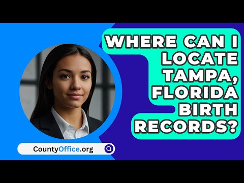 Where Can I locate Tampa, Florida Birth Records? - CountyOffice.org