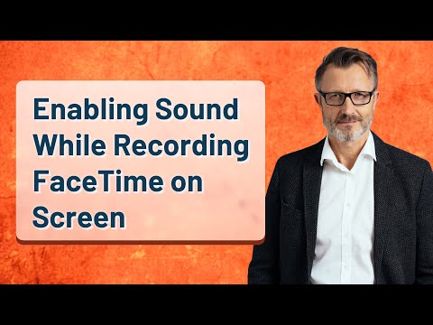 Enabling Sound While Recording FaceTime on Screen