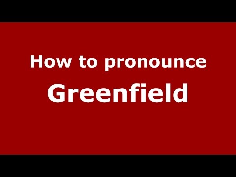 How to pronounce Greenfield (American English/US) - PronounceNames.com