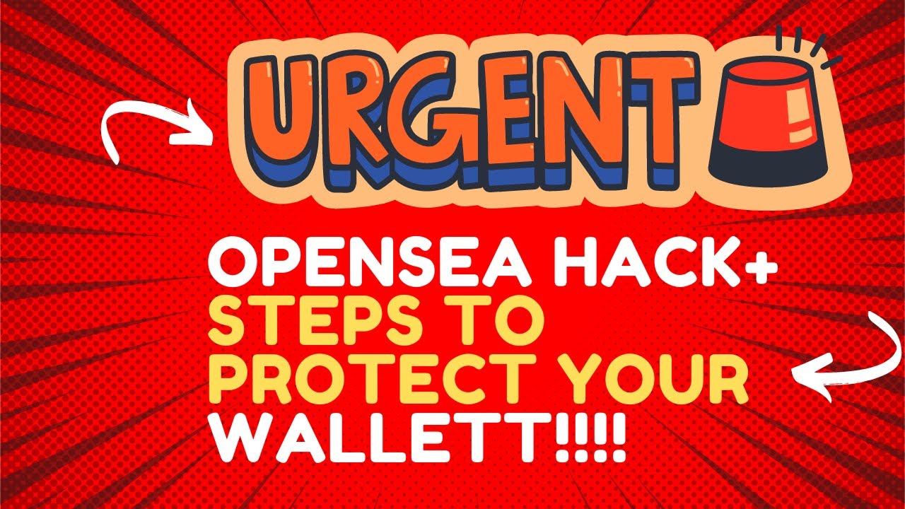 *** OPENSEA NFT HACK*** STEPS TO PROTECT YOUR WALLET!!!!!!!!!