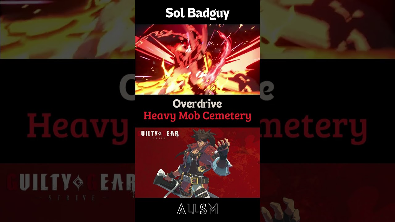 Sol Badguy Overdrive Heavy Mob Cemetery Guilty Gear Strive