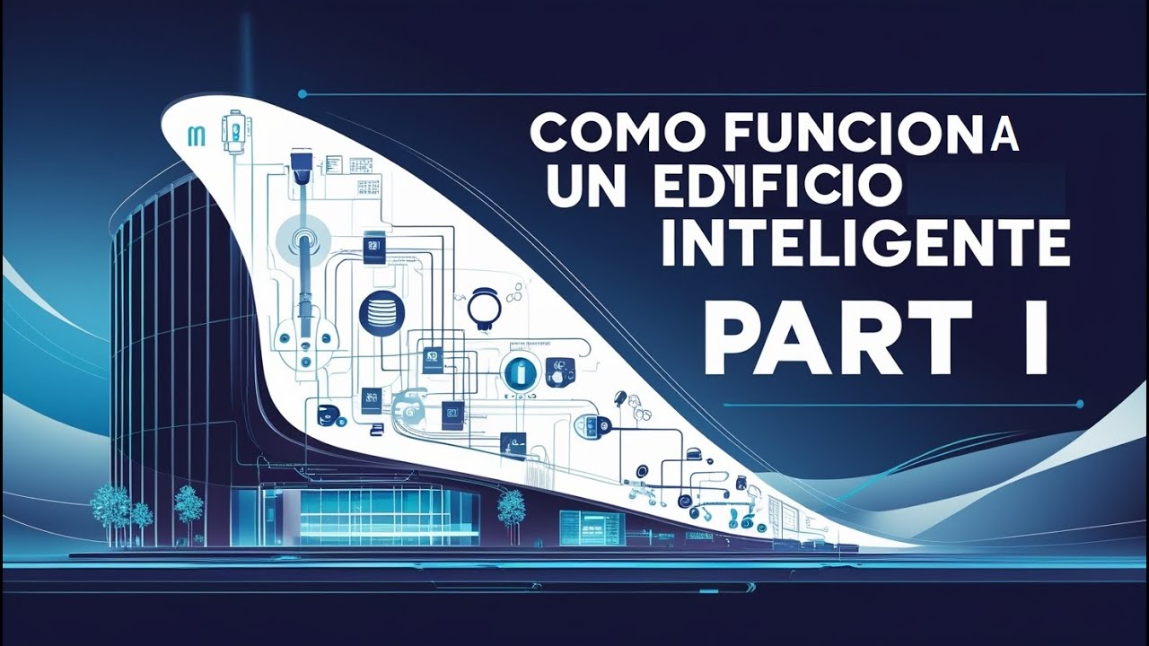 43. Edificios Inteligentes: Descubre Cómo Operan y Qué Tecnologías los Hacen Únicos PARTE 1