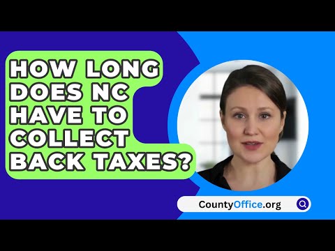 How Long Does NC Have to Collect Back Taxes? - CountyOffice.org