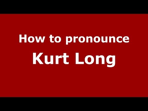 How to pronounce Kurt Long (American English/US) - PronounceNames.com