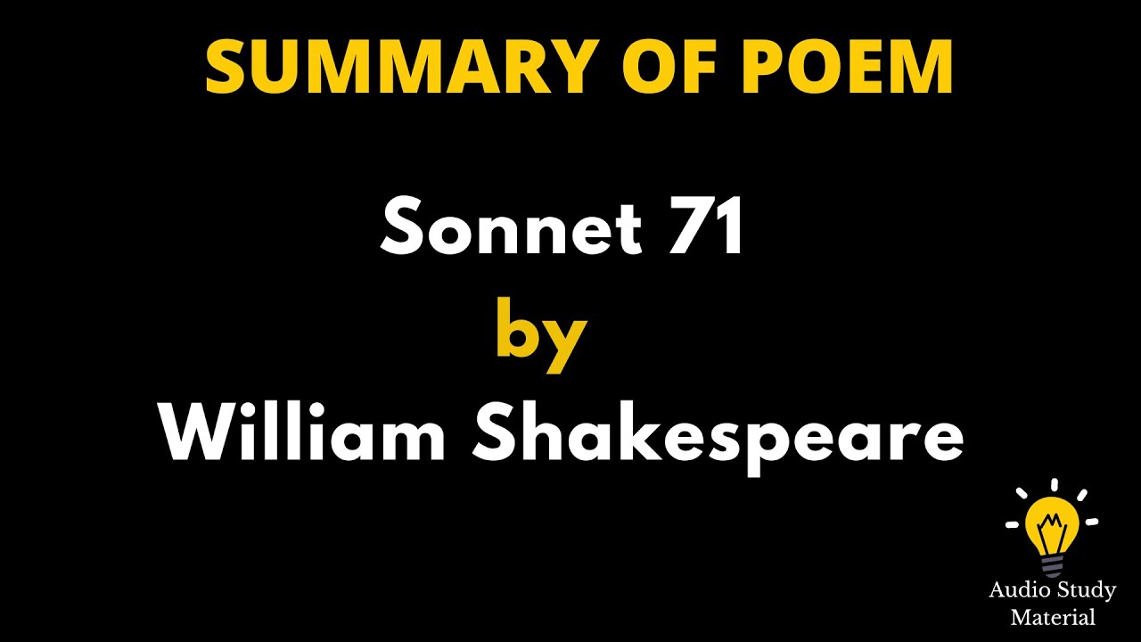 Summary Of Sonnet 71 : No Longer Mourn For Me When I Am Dead By William Shakespeare - Sonnet 71