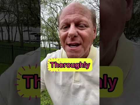 How do you say Thoroughly?