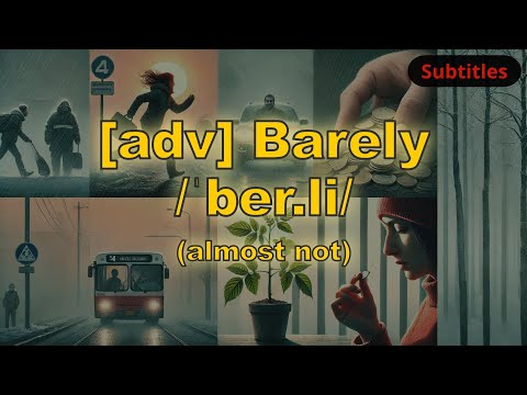 [adv] Barely meaning (almost not) with 5 examples