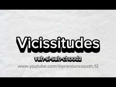 How to pronounce Vicissitudes