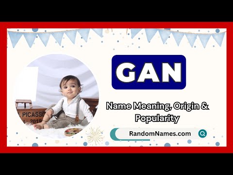 Gan - Baby Boy Name Meaning, Origin & Popularity - RandomNames.com