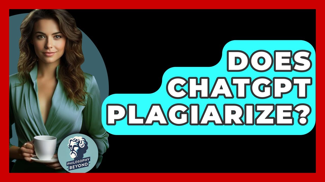 Does ChatGPT Plagiarize? - Philosophy Beyond