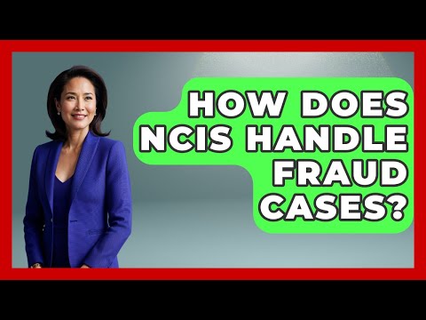 How Does NCIS Handle Fraud Cases? - Tactical Warfare Experts