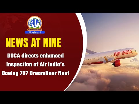 DGCA directs enhanced inspection of Air India’s Boeing 787 Dreamliner fleet