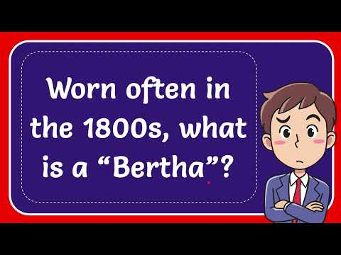 Worn often in the 1800s, what is a “Bertha”?