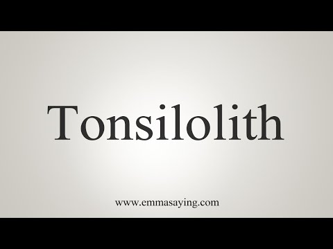 How To Say Tonsilolith