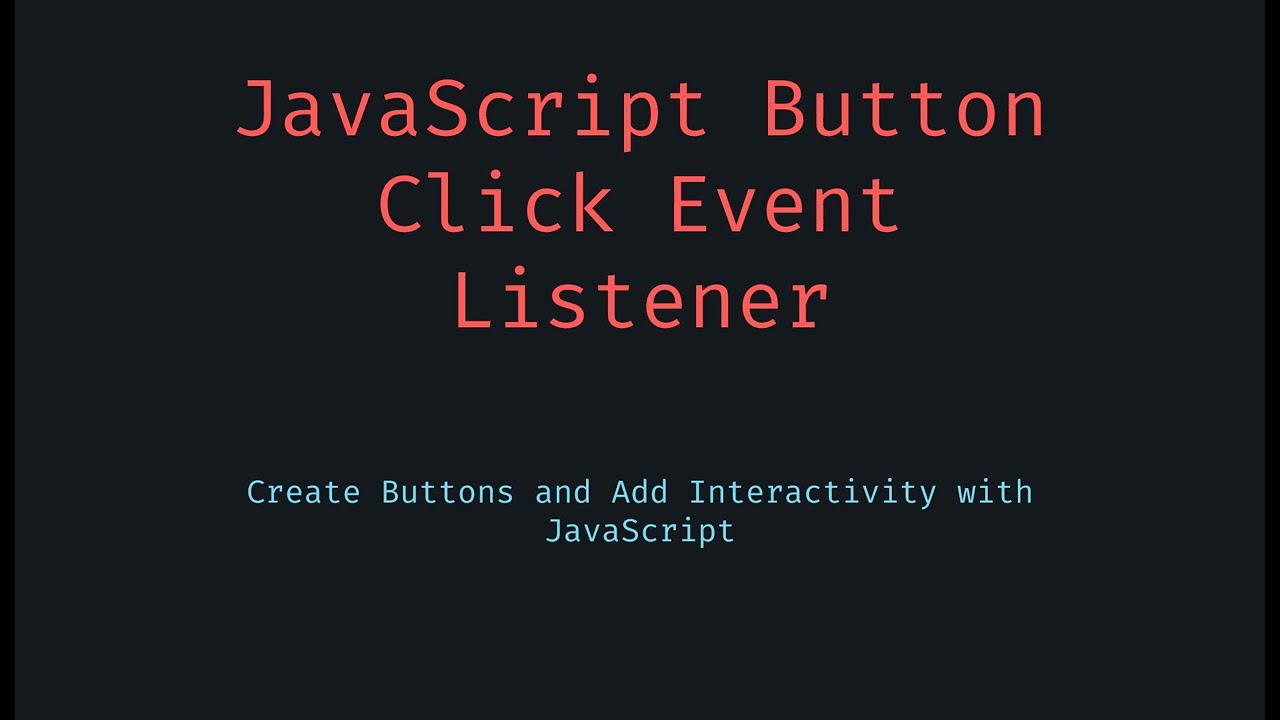 JavaScript Button Click Event – Add Listeners Dynamically!