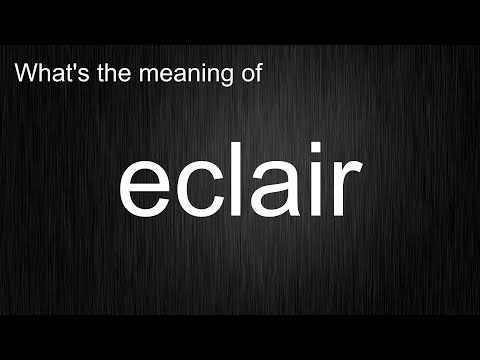 What's the meaning of "eclair", How to pronounce eclair?