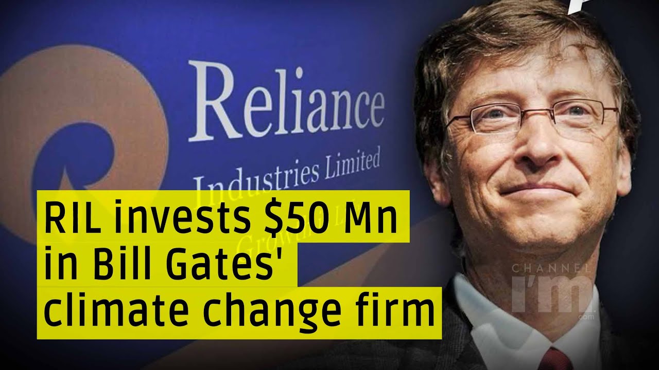 RIL invests $50 million in Bill Gates' Breakthrough Energy Ventures