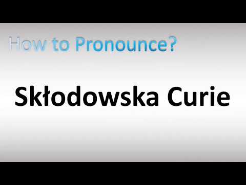 How to Pronounce Skłodowska Curie (Polish, French)