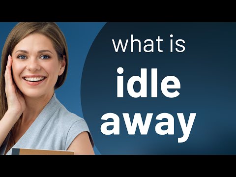 "Idle Away" Demystified: Mastering the Phrase!